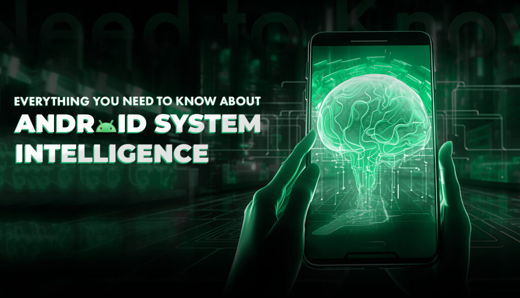 Android System Intelligence: Here’s What You Need to Know